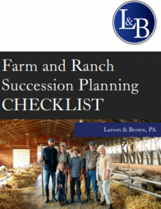 Farm & Ranch Planning Checklist - Larson, Brown & Ebert, P.A.
